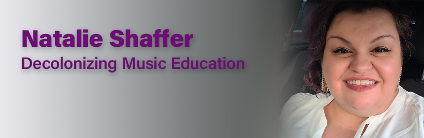 Season 3 Episode 25: Natalie Shaffer on Decolonizing Music Education ...