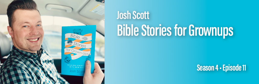 Bible Stories for Grownups with Josh Scott